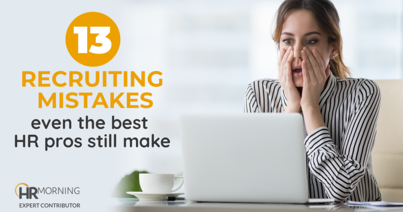 13 recruiting mistakes even the best HR pros still make | HRMorning
