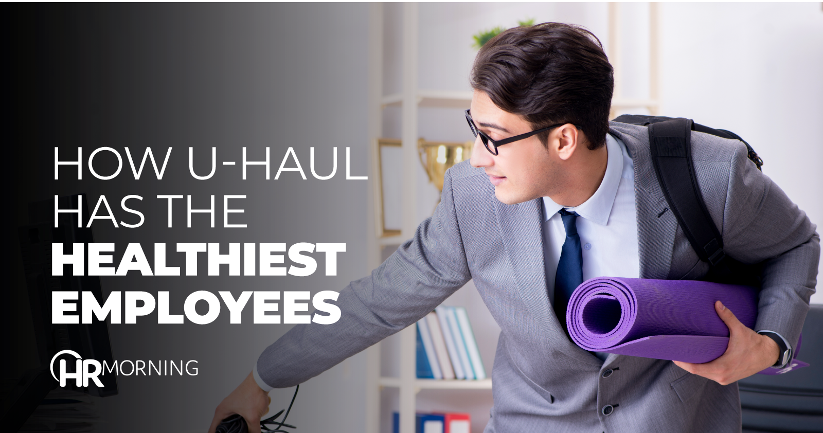 How U-Haul has the healthiest employees - and how you can implement ...