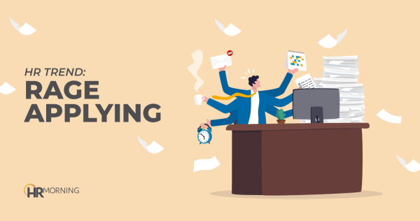 5 ways to get ahead of Rage Applying before it’s too late | HRMorning