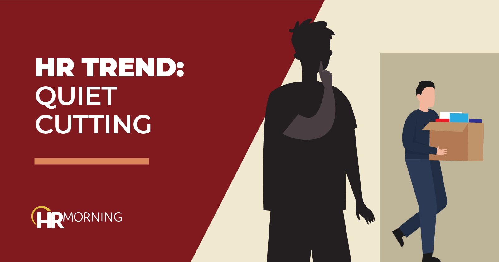 'Quiet Cutting': 4 reasons this trend is a bad idea | HRMorning