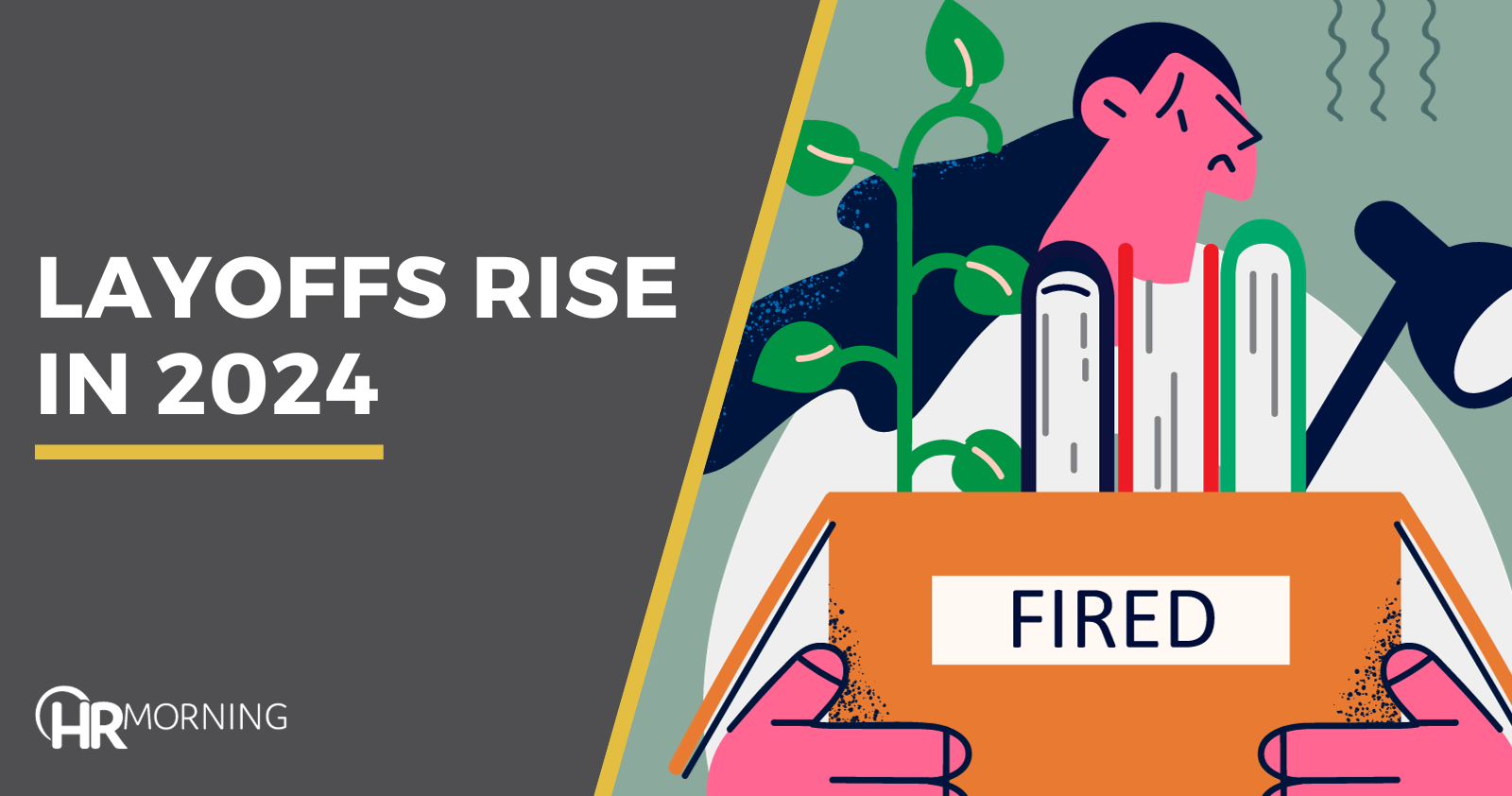 Layoffs on the rise: 7 ways to make them easier on everyone this year | HRMorning
