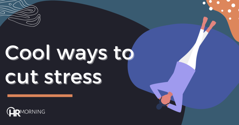 4 Tactics to Help Employees Cut Stress Quickly | HRMorning