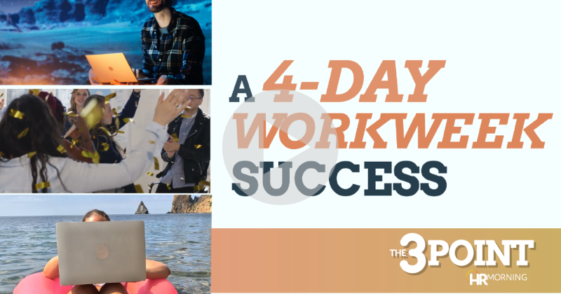 A 4-Day Workweek Success | 2-Minute Video | HRMorning