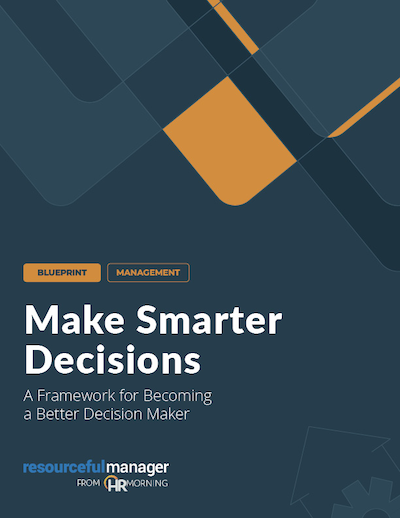 Make Smarter Decisions: A Framework for Becoming a Better Decision Maker | HRMorning