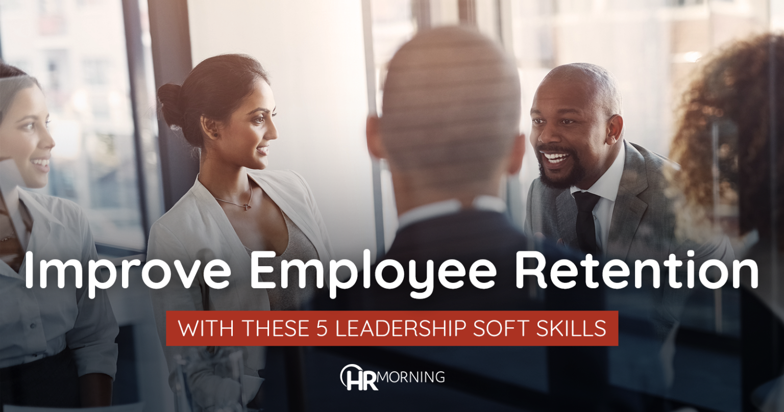 Improve Employee Retention: A Guide to 5 Critical Leadership Skills ...