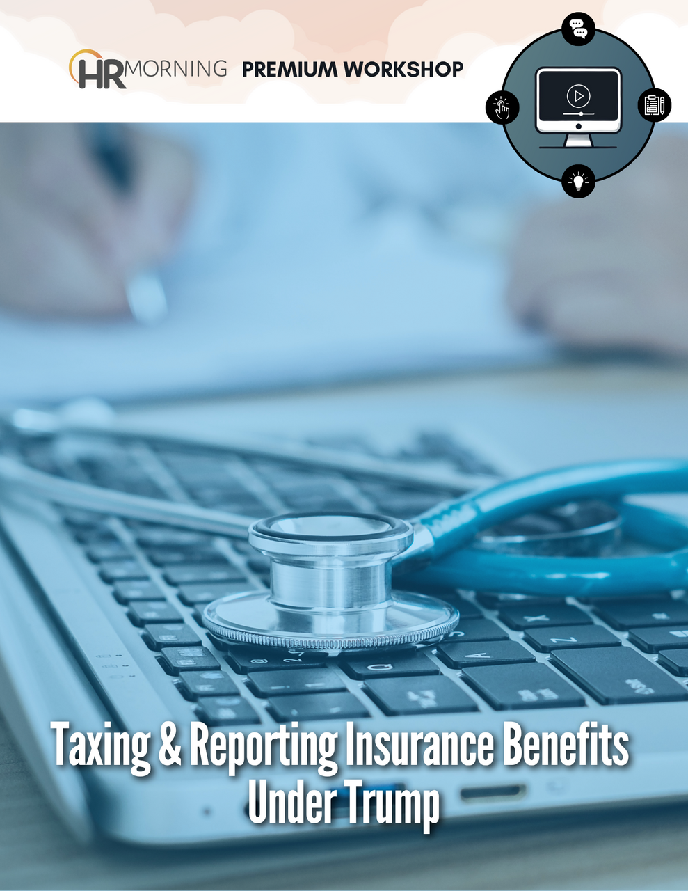 Taxing & Reporting Insurance Benefits Under Trump | HRMorning